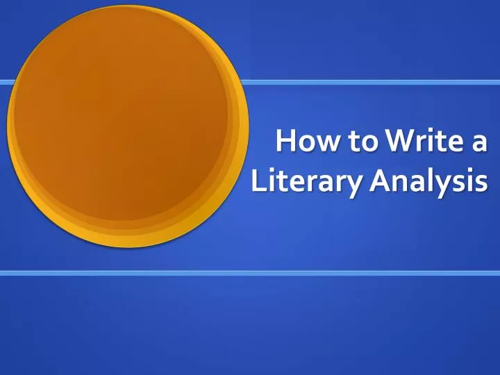PPT - How to Write a Literary Analysis PowerPoint Presentation, free ...