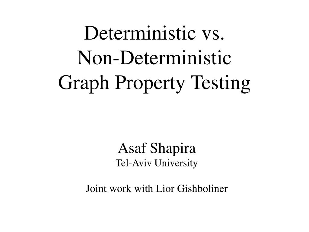 Ppt Deterministic Vs Non Deterministic Graph Property T Esting