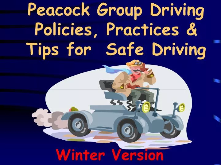 PPT - Peacock Group Driving Policies, Practices & Tips for Safe Driving ... PPT - Peacock Group Driving Policies, Practices & Tips for Safe Driving ...