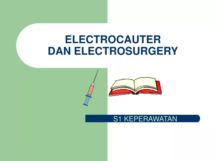 PPT - ELECTROCAUTER DAN ELECTROSURGERY PowerPoint Presentation, free ...