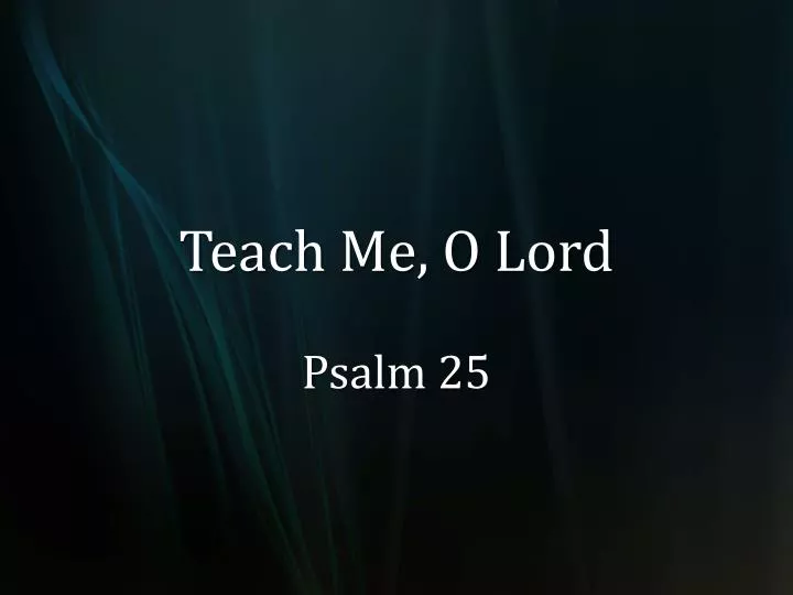 PPT - Teach Me, O Lord PowerPoint Presentation, free download - ID:1713773