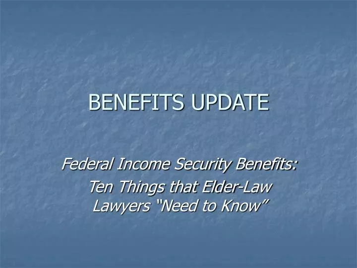 PPT - BENEFITS UPDATE PowerPoint Presentation, free download - ID:1714237