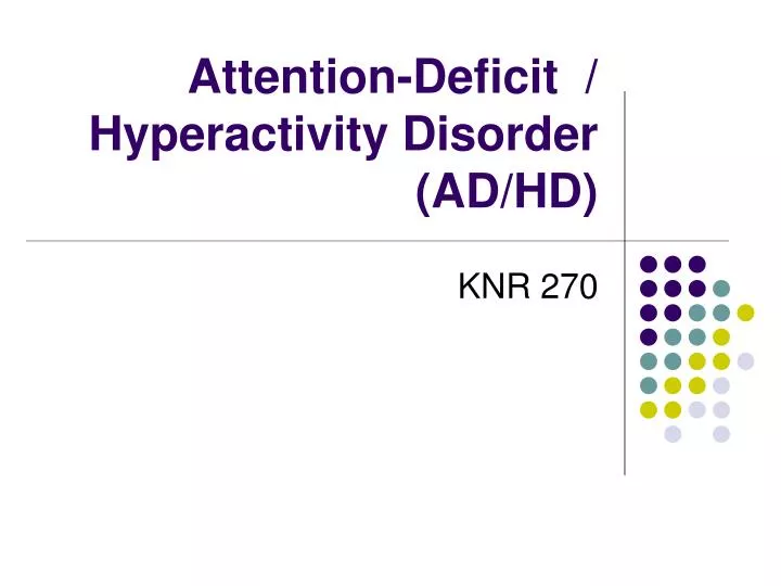 PPT - Attention-Deficit / Hyperactivity Disorder (AD/HD) PowerPoint ...
