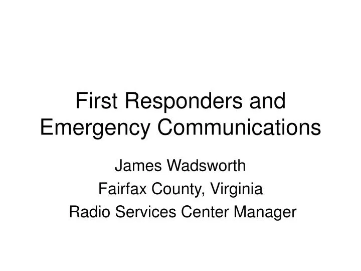 PPT - First Responders and Emergency Communications PowerPoint ...