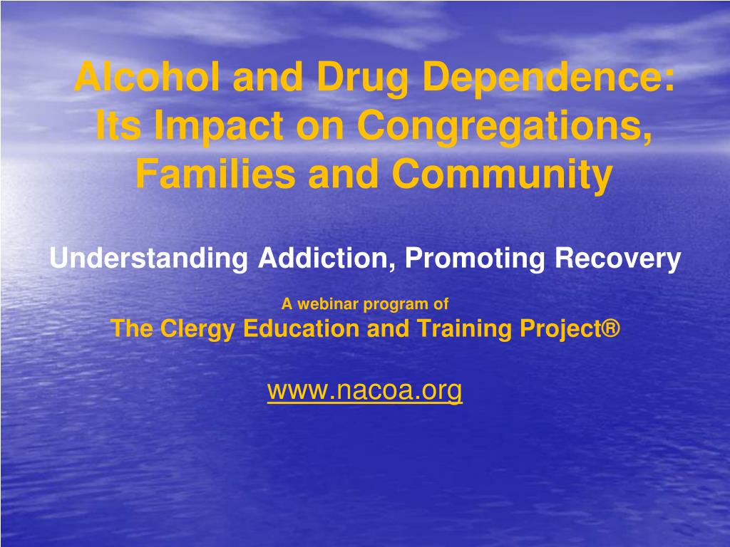 Ppt Alcohol And Drug Dependence Its Impact On Congregations