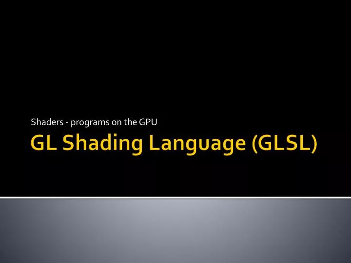 PPT - GL Shading Language (GLSL) PowerPoint Presentation, free download ...