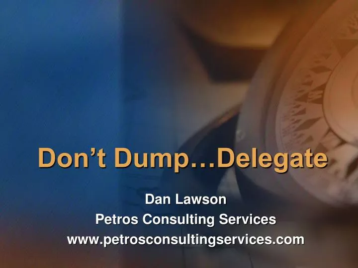 PPT - Don’t Dump…Delegate PowerPoint Presentation, free download - ID ...