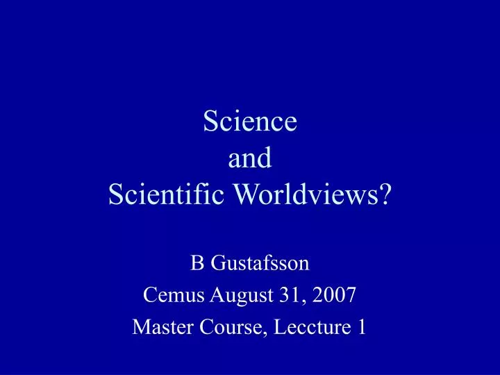 PPT - Science and Scientific Worldviews? PowerPoint Presentation, free ...