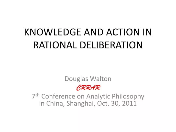 PPT - KNOWLEDGE AND ACTION IN RATIONAL DELIBERATION PowerPoint ...