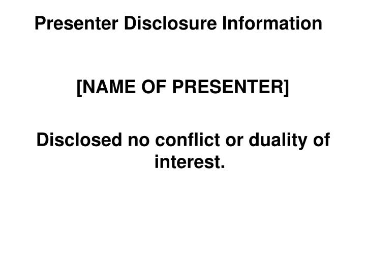 PPT - Presenter Disclosure Information (SAMPLE DISCLOSURE SLIDE ...