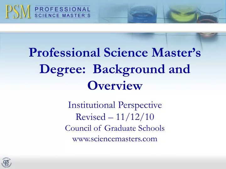 PPT - Professional Science Master’s Degree: Background and Overview ... PPT - Professional Science Master’s Degree: Background and Overview ...