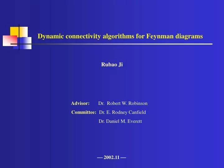 PPT - Dynamic connectivity algorithms for Feynman diagrams PowerPoint Presentation - ID:1720058