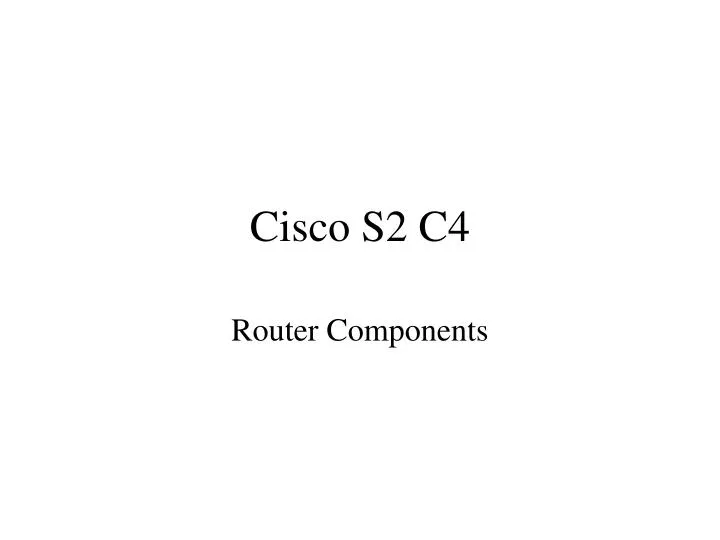 PPT - Cisco S2 C4 PowerPoint Presentation, free download - ID:1720077
