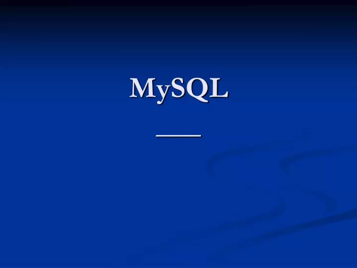 PPT - MySQL ___ PowerPoint Presentation, free download - ID:1720335