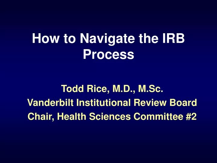 PPT - How to Navigate the IRB Process PowerPoint Presentation, free ...