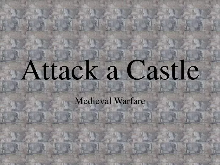PPT - Attack a Castle PowerPoint Presentation - ID:1721005