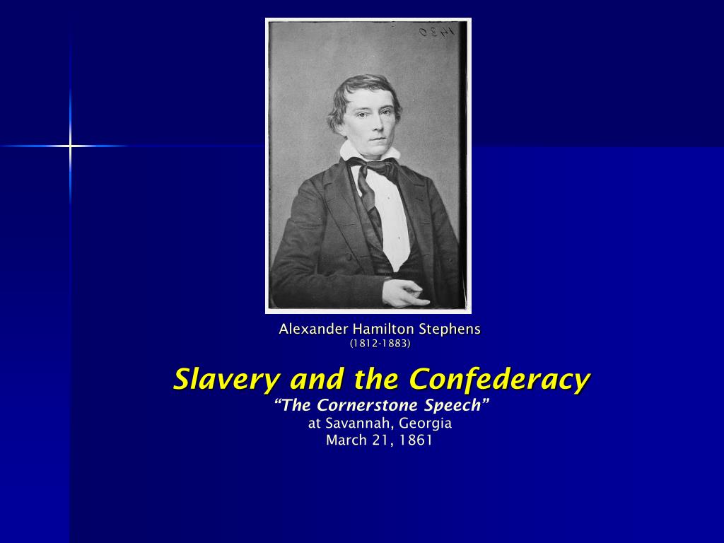 PPT - Alexander Hamilton Stephens (1812-1883) Slavery and the ...