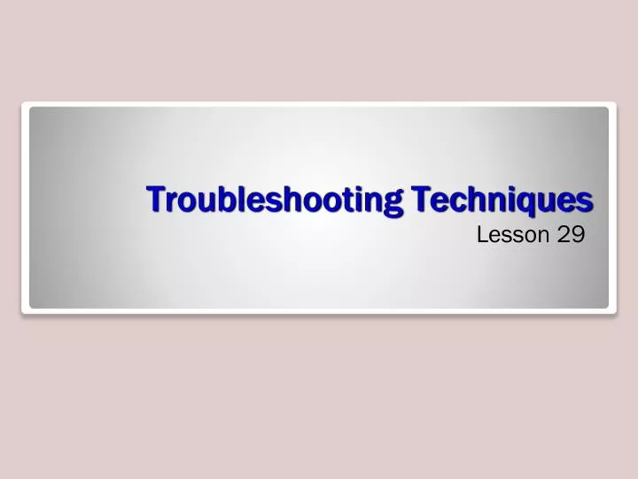 PPT - Troubleshooting Techniques PowerPoint Presentation, free download ... PPT - Troubleshooting Techniques PowerPoint Presentation, free download ...
