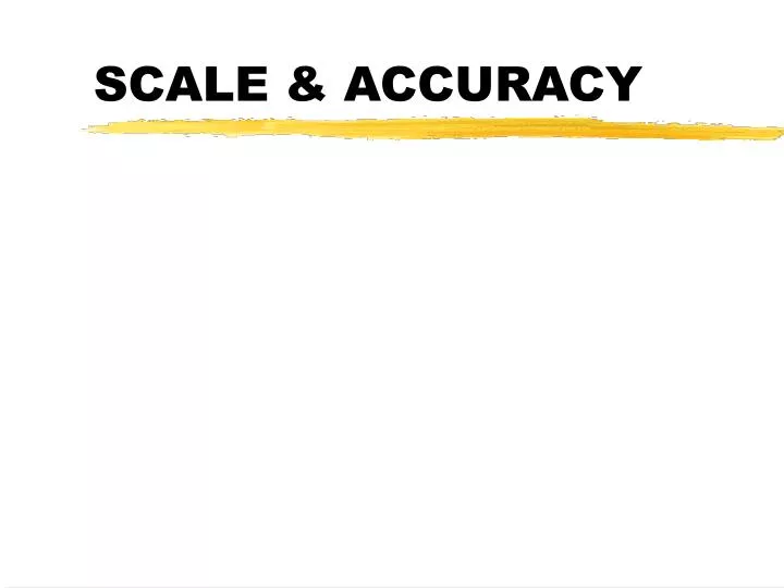 PPT - SCALE & ACCURACY PowerPoint Presentation, free download - ID:1721220