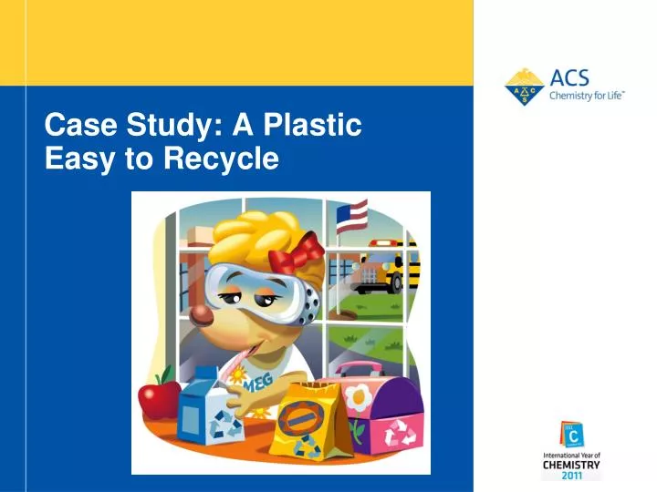 PPT - Case Study: A Plastic Easy to Recycle PowerPoint Presentation ...