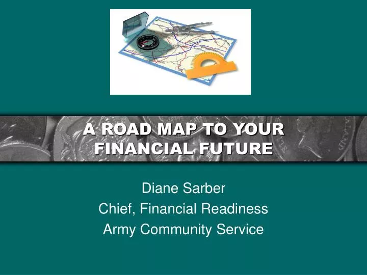 PPT - A ROAD MAP TO YOUR FINANCIAL FUTURE PowerPoint Presentation, free ...