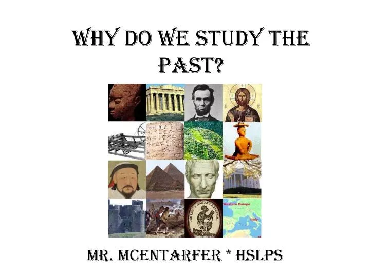 PPT - Why do we study the past? PowerPoint Presentation, free download ...