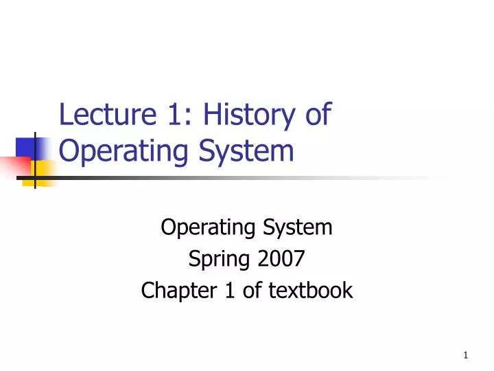 PPT - Lecture 1: History of Operating System PowerPoint Presentation ...