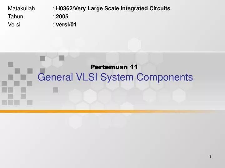 PPT - Pertemuan 11 General VLSI System Components PowerPoint ...