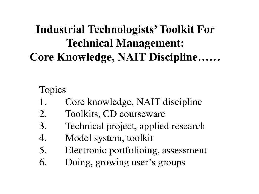 PPT - Industrial Technologist’s Toolkit For Technical Management: Core Knowledge, NAIT ...