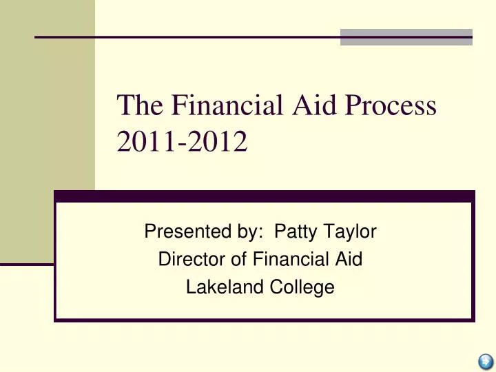 PPT - The Financial Aid Process 2011-2012 PowerPoint Presentation, free ...