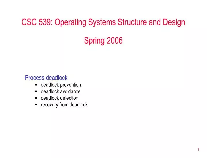 PPT - CSC 539: Operating Systems Structure and Design Spring 2006 ...
