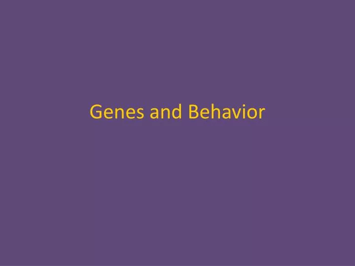 PPT - Genes and Behavior PowerPoint Presentation, free download - ID ...