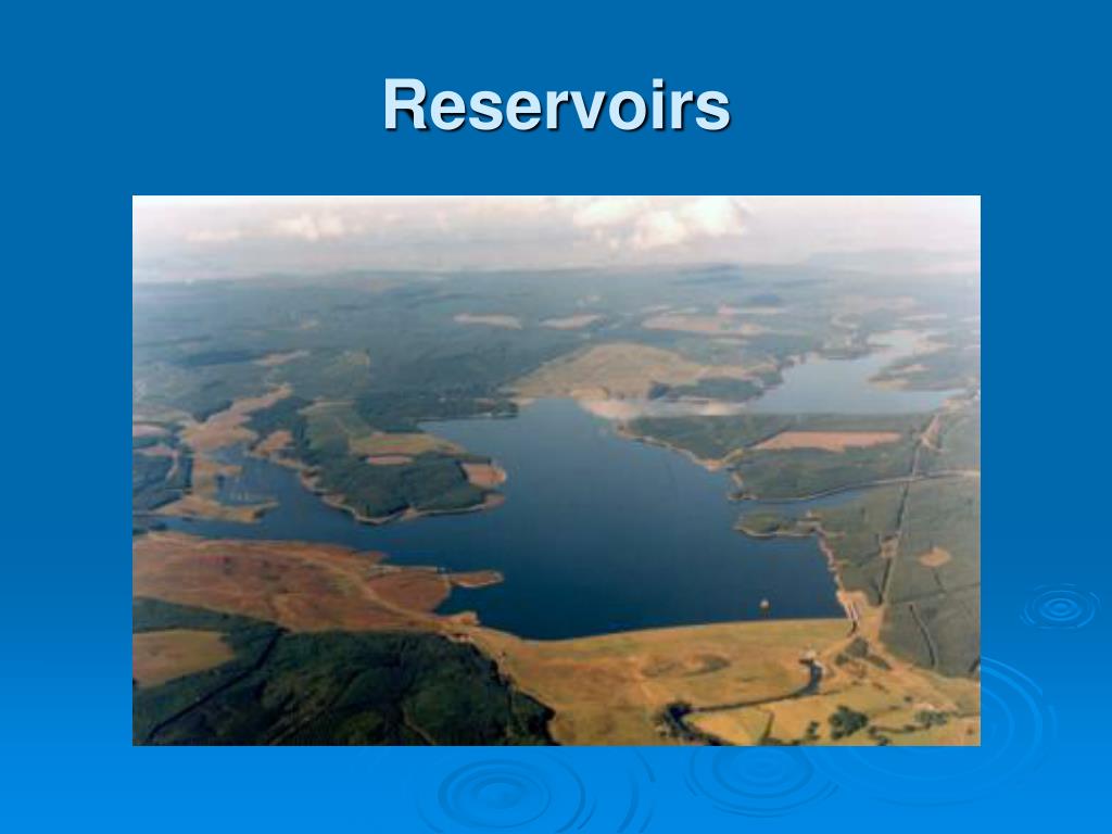 PPT - Reservoirs PowerPoint Presentation, free download - ID:1724400 PPT - Reservoirs PowerPoint Presentation, free download - ID:1724400