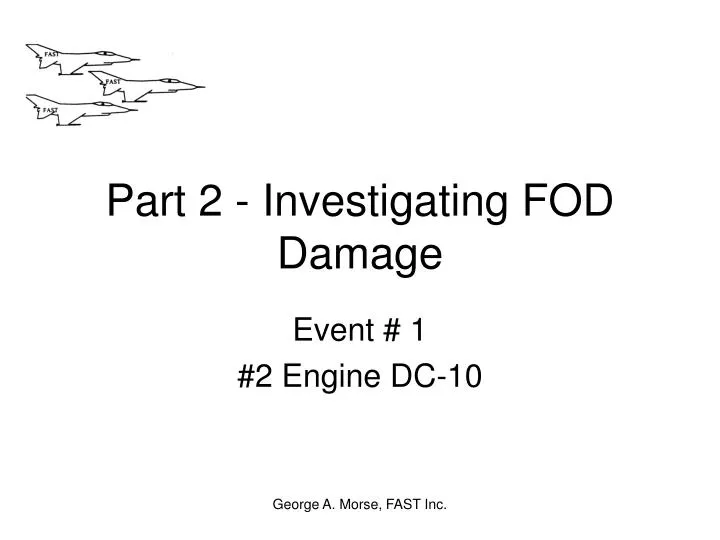 PPT - Part 2 - Investigating FOD Damage PowerPoint Presentation, free ...