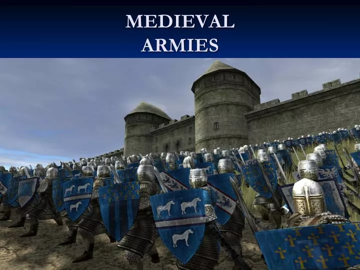 PPT - MEDIEVAL ARMIES PowerPoint Presentation, free download - ID:1724509