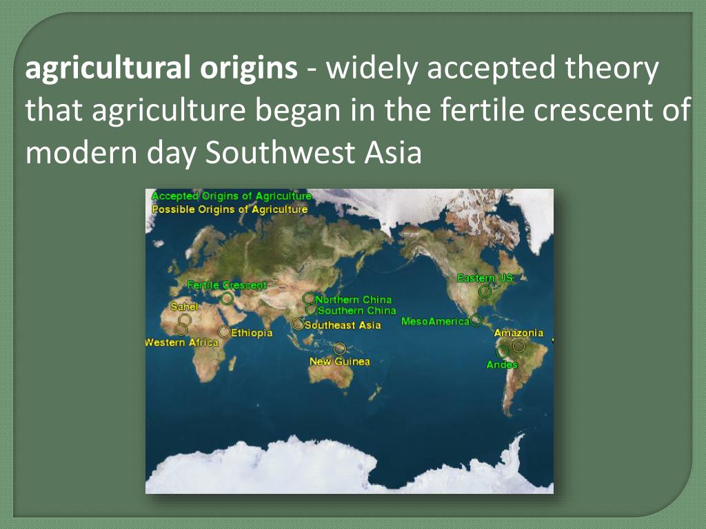 PPT - agricultural origins - widely accepted theory that agriculture ...