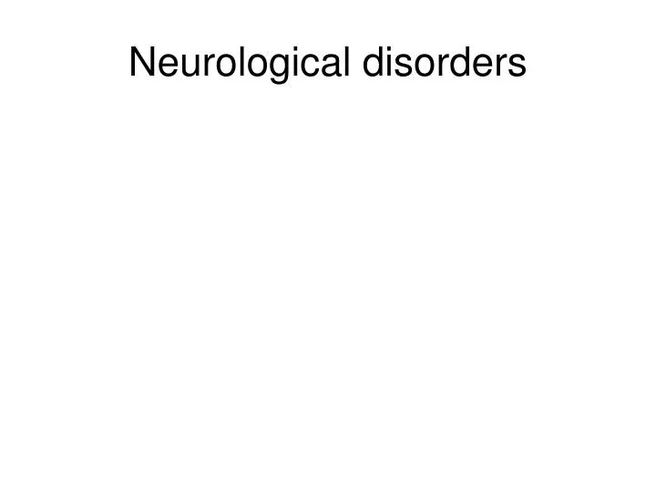 PPT - Neurological disorders PowerPoint Presentation, free download ...