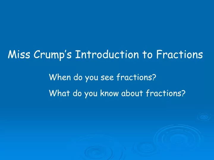 PPT - Miss Crump’s Introduction to Fractions PowerPoint Presentation ...