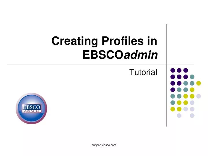 PPT - Creating Profiles in EBSCO admin PowerPoint Presentation, free download - ID:1726215