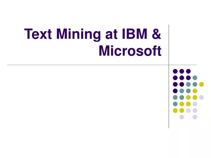 PPT - Text Mining at IBM & Microsoft PowerPoint Presentation, free ...