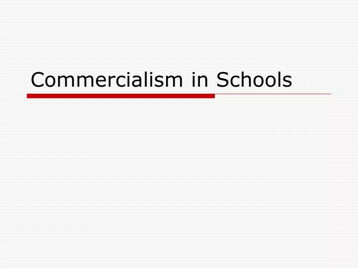 PPT - Commercialism in Schools PowerPoint Presentation, free download ...