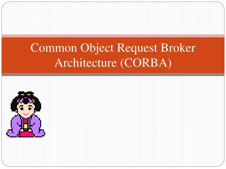 Ppt Common Object Request Broker Architecture Corba Powerpoint Presentation Id1729025 3052