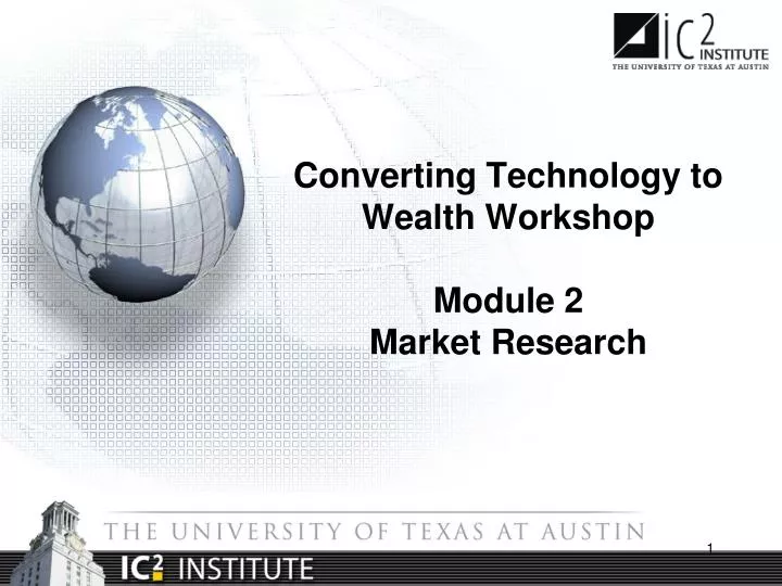 PPT - Converting Technology to Wealth Workshop Module 2 Market Research ...
