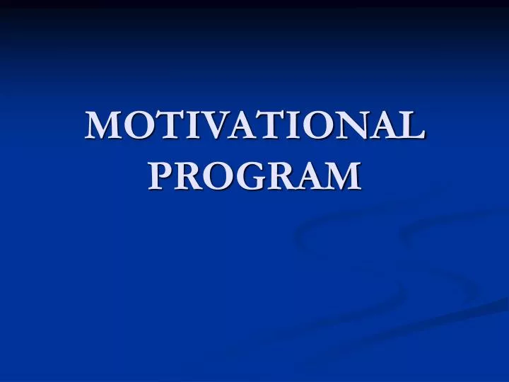 PPT - MOTIVATIONAL PROGRAM PowerPoint Presentation, free download - ID ...