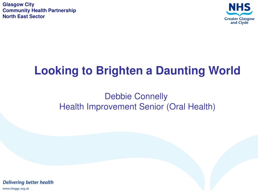 PPT - Looking to Brighten a Daunting World Debbie Connelly Health ...