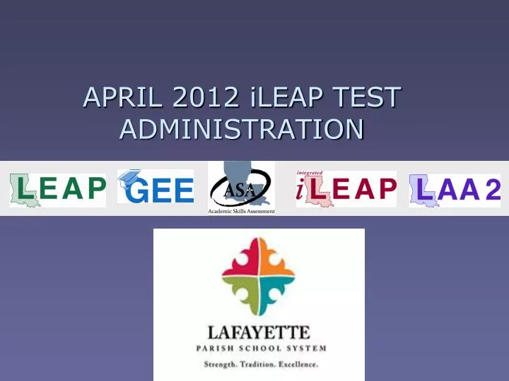 PPT - APRIL 2012 iLEAP TEST ADMINISTRATION PowerPoint Presentation ...