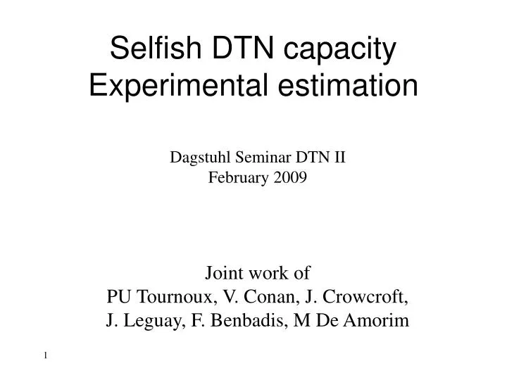 PPT - Selfish DTN capacity Experimental estimation PowerPoint ... PPT - Selfish DTN capacity Experimental estimation PowerPoint ...