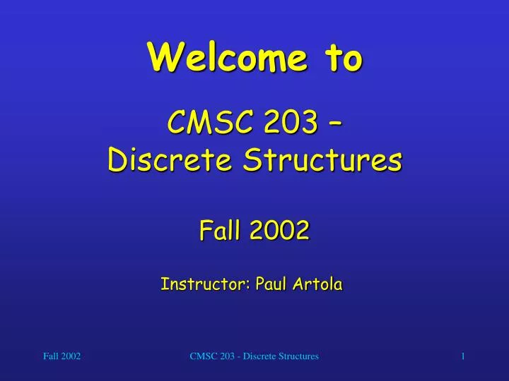 PPT - Welcome to CMSC 203 – Discrete Structures Fall 2002 PowerPoint ... PPT - Welcome to CMSC 203 – Discrete Structures Fall 2002 PowerPoint ...