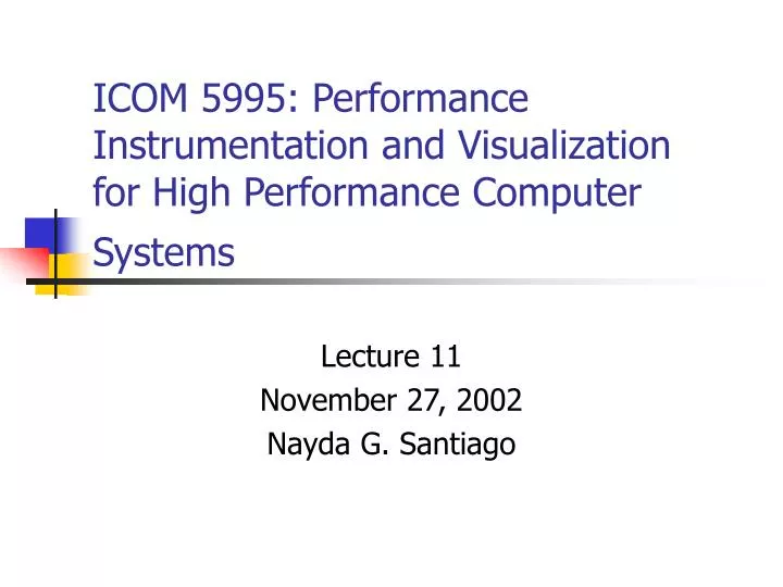 PPT - ICOM 5995: Performance Instrumentation and Visualization for High ...