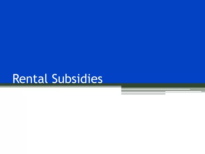 PPT - Rental Subsidies PowerPoint Presentation, free download - ID:1730676